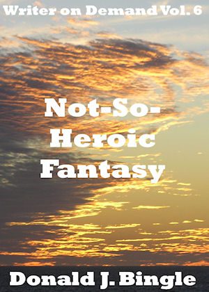 Not-So-Heroic Fantasy (Writer on Demand Vol. 6) | IASFA